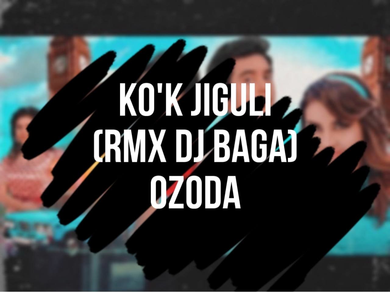 kok jiguli Ozoda nursaidova (rmx baga) – Baga