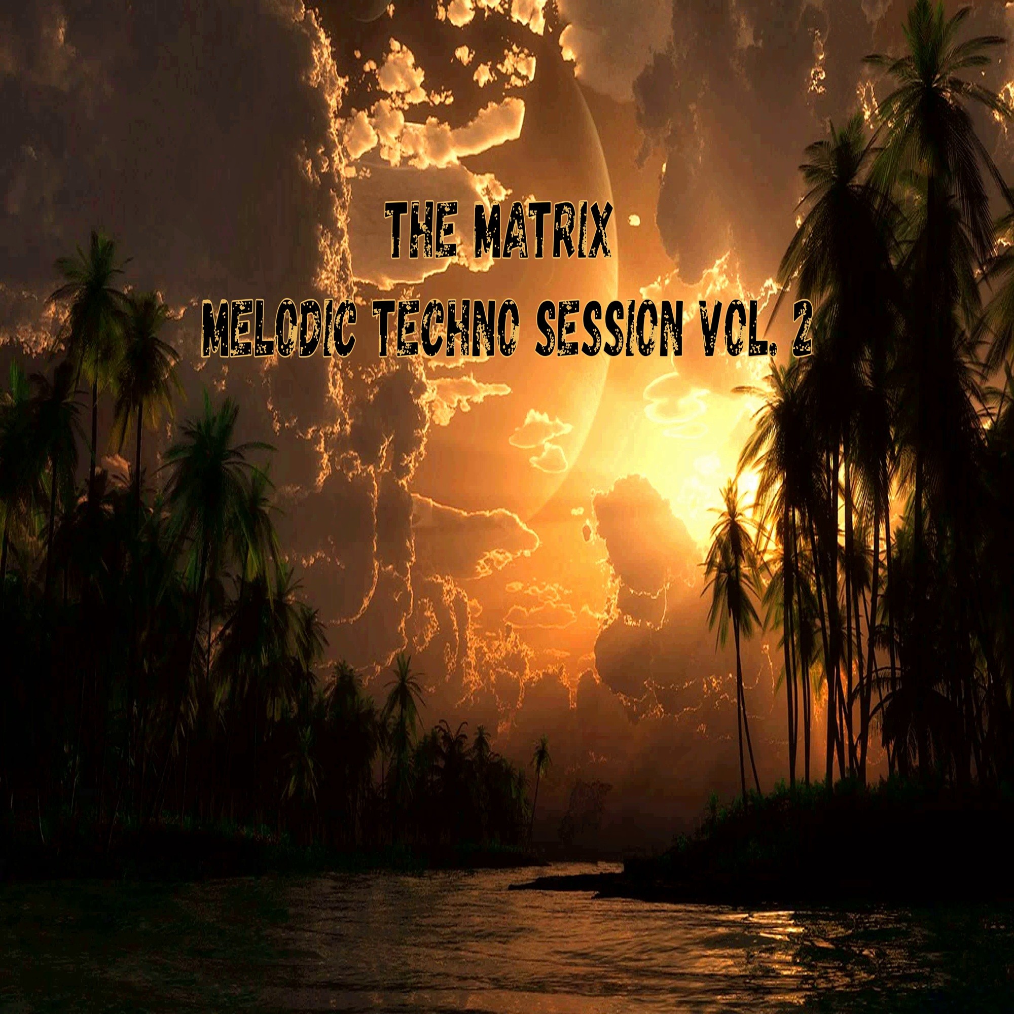 THE MATRIX - Melodic Techno Session Vol. 2 – THE MATRIX