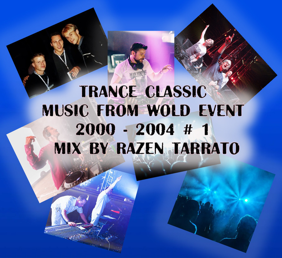 Trance Classic Music from World Event 2000 - 2004 # 1 - mix by Razen ...