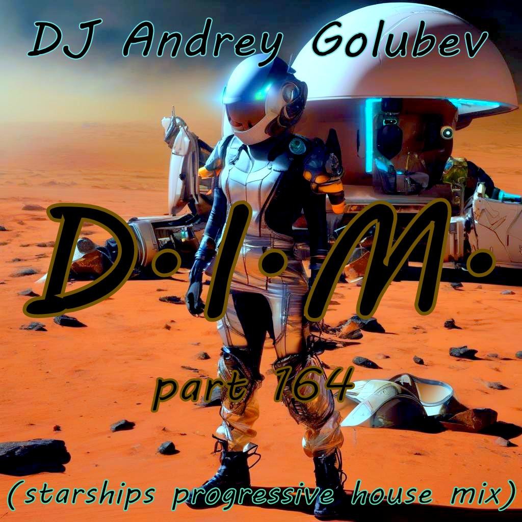 DJ Andrey Golubev - D.I.M. p. 164 (starships progressive house mix 17. ...