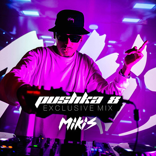 MIKIS - PUSHKA 8 (Exclusive Mix) – MIKIS