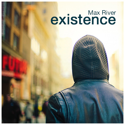 Max River - Existence – Max River