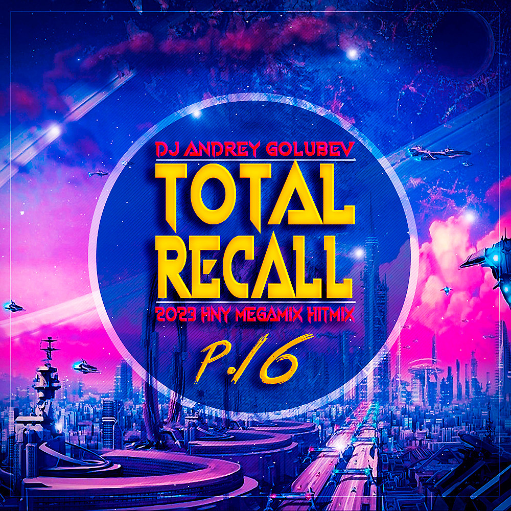DJ Andrey Golubev -Total Recall p.16 (2023 HNY megamix hitmix) – DJ ...