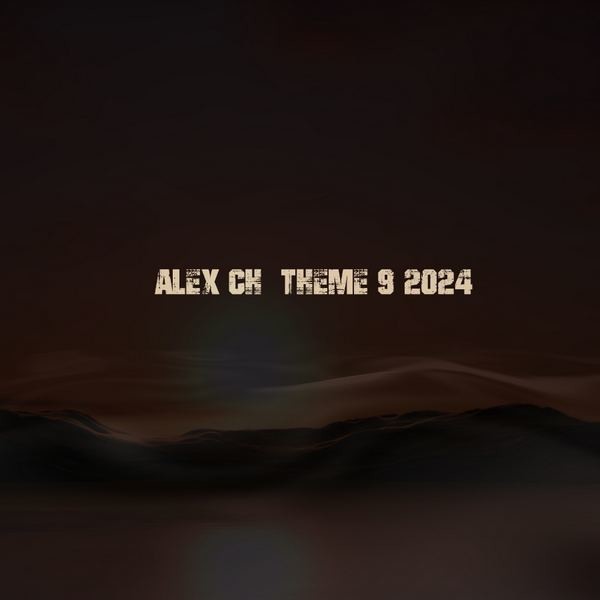 Alex Ch - Theme 9 2024 – Alex Ch (DJ Alex)