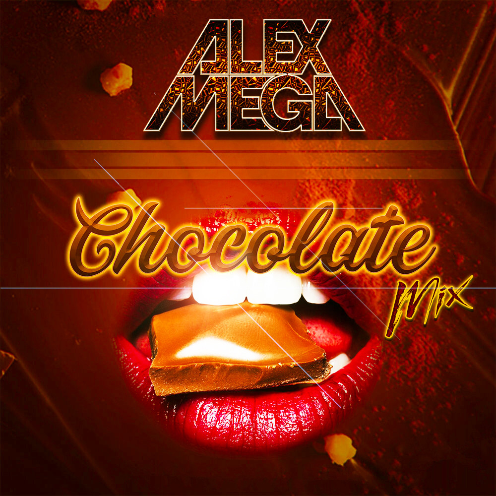 DJ Alex Mega - Chocolate Mix - 2021 – DJ Alex Mega