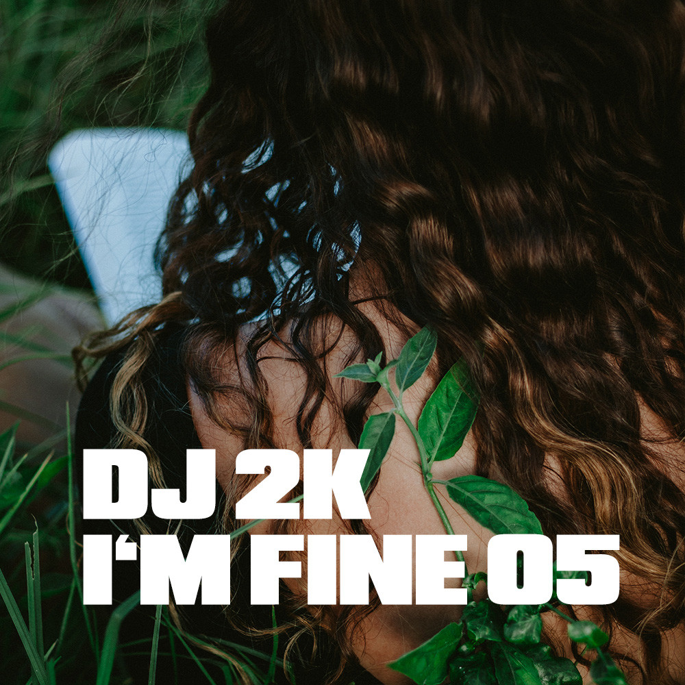 Dj 2k - I'm Fine 05 – dj 2k