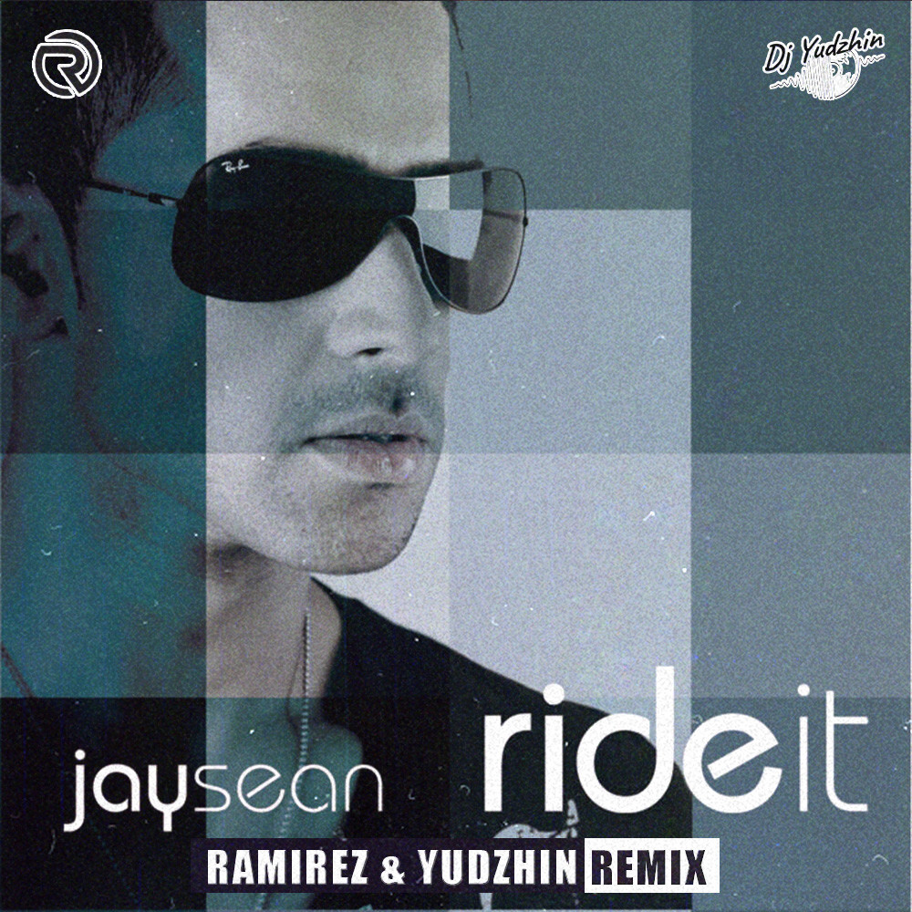 Jay Sean - Ride it (Ramirez & Yudzhin Remix) – DJ RAMIREZ