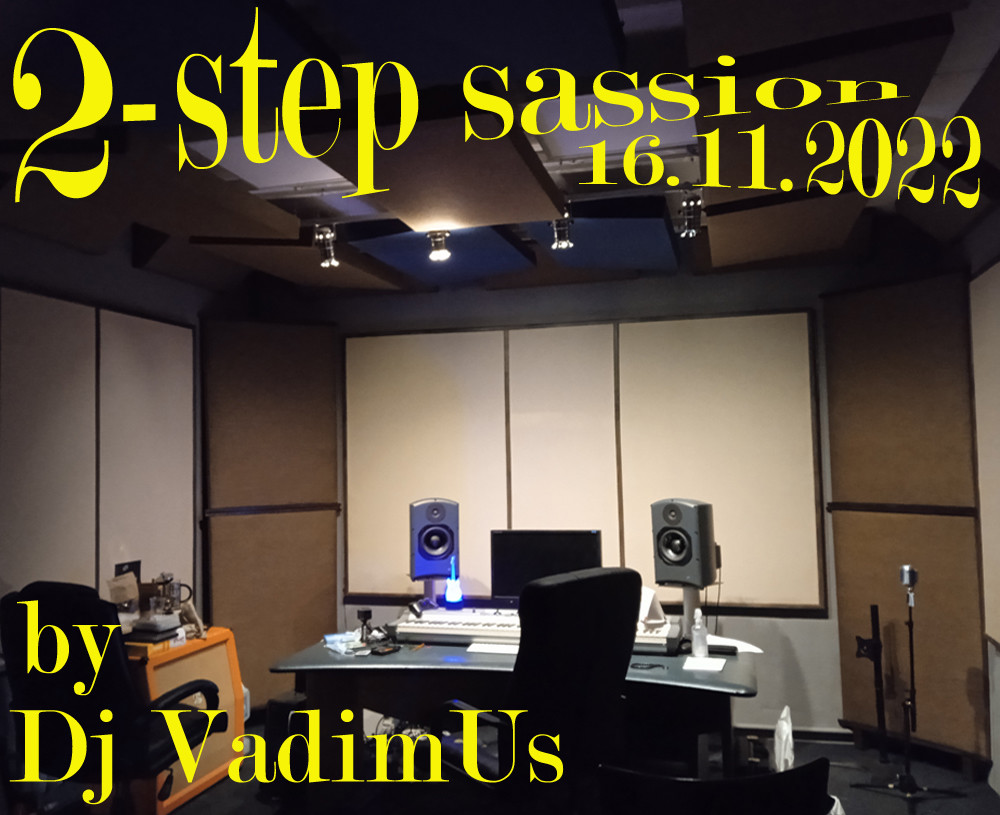2-step Sassion by Dj VadimUs 16.11.2022 – Dj VadimUs