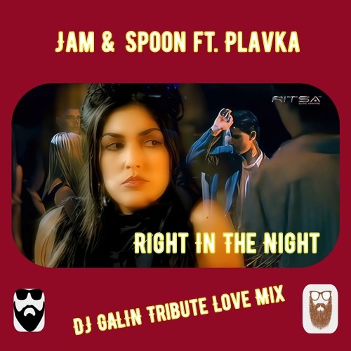 Jam & Spoon ft.Plavka - Right In The Night (DJ GALIN Tribute Love Mix ...
