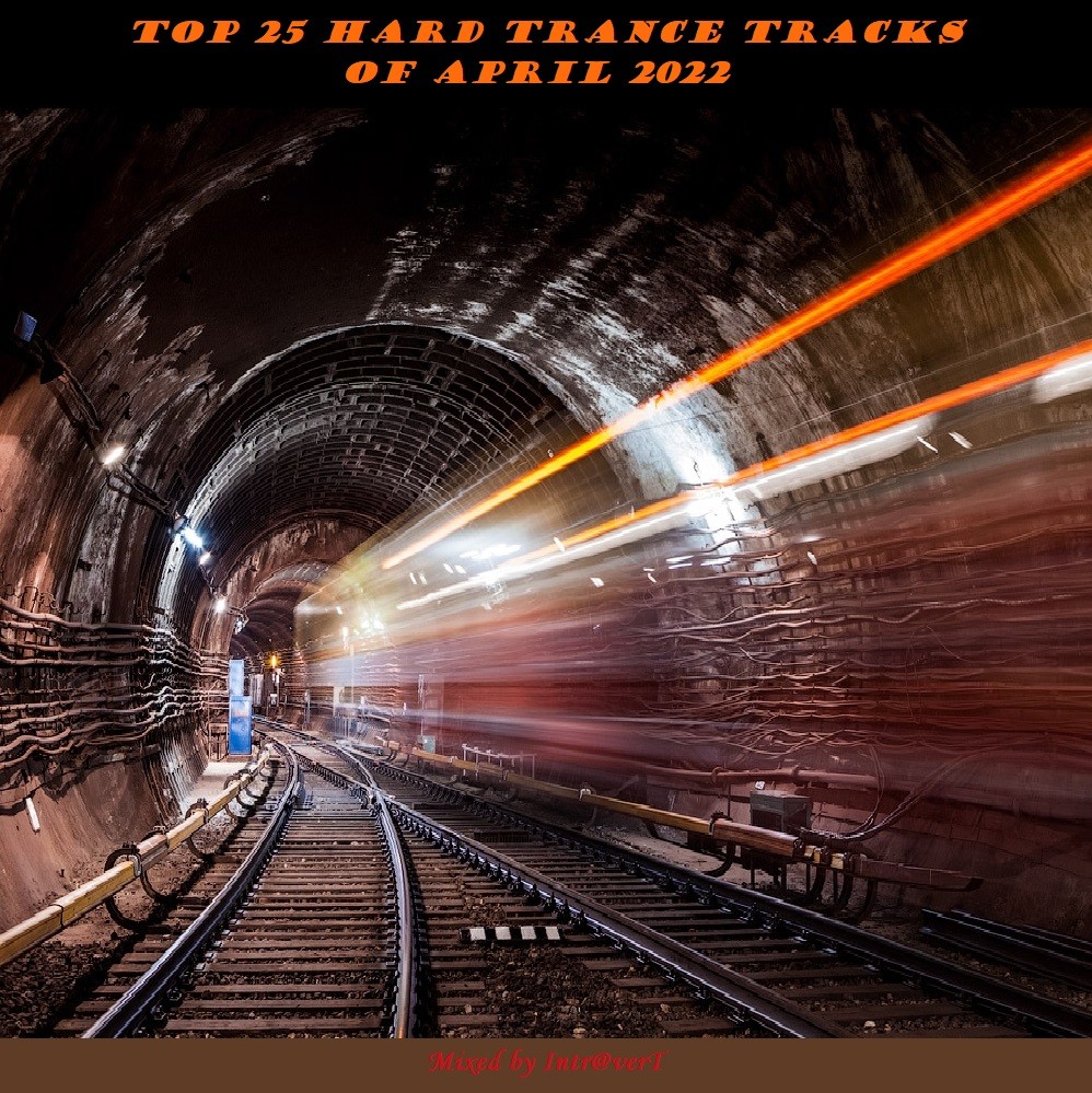 Top 25 Hard Trance Tracks Of April 2022 (Mixed by Intr@verT) – Intr@verT