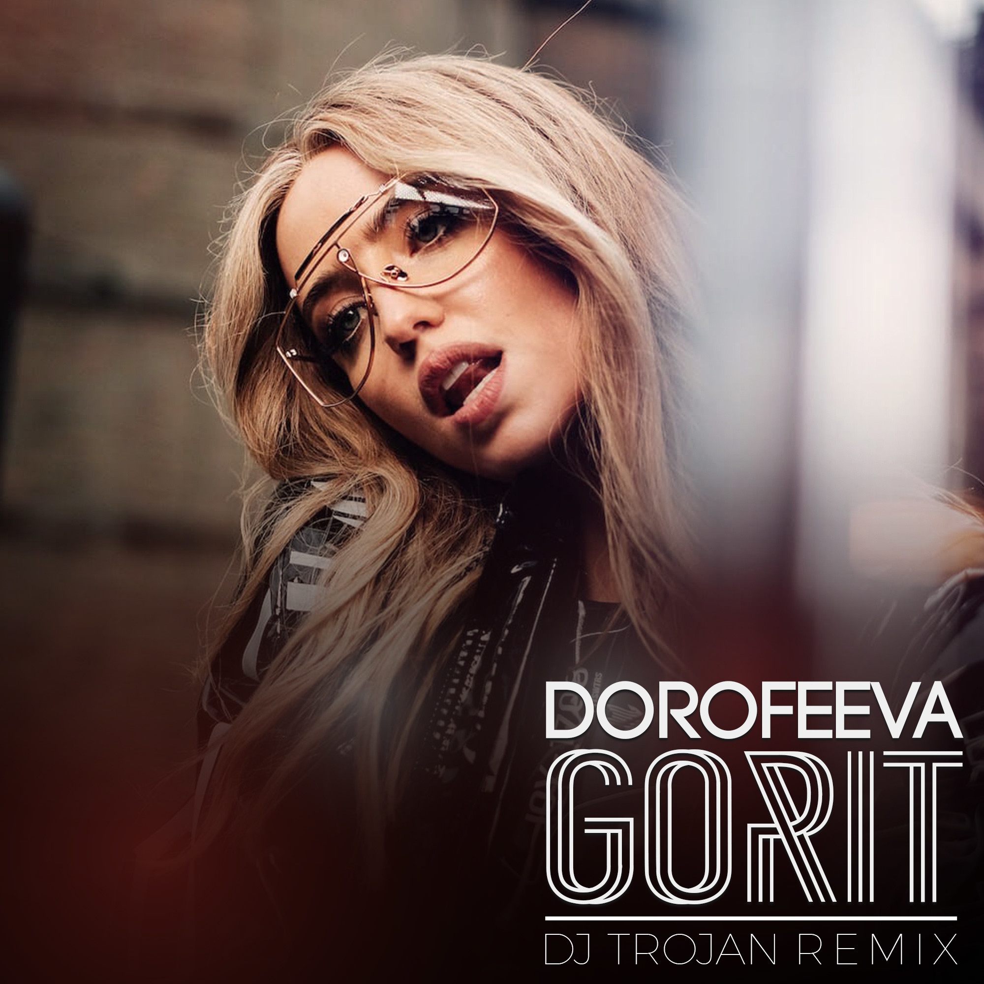 DOROFEEVA - gorit (DJ Trojan Remix) – DJ TROJAN