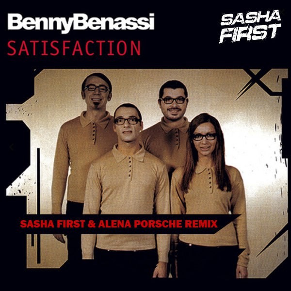 Benny Benassi - Satisfaction (Sasha First & Alena Porsche Radio Remix) – DJ SASHA FIRST