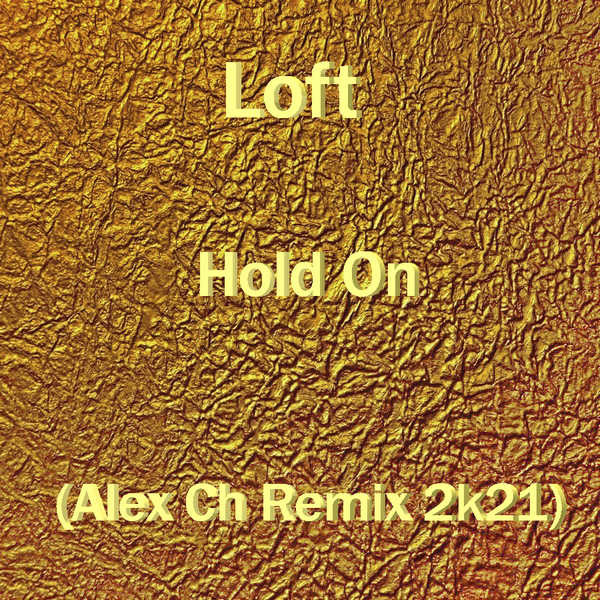 Loft - Hold On (Alex Ch Remix 2k21) – Alex Ch (DJ Alex)