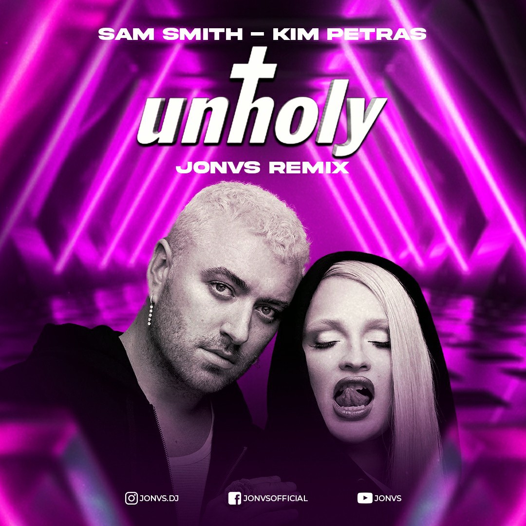 Sam Smith, Kim Petras - Unholy (JONVS Remix) – JONVS Sam Smith, Kim Petras - Unholy (JONVS Remix) – JONVS