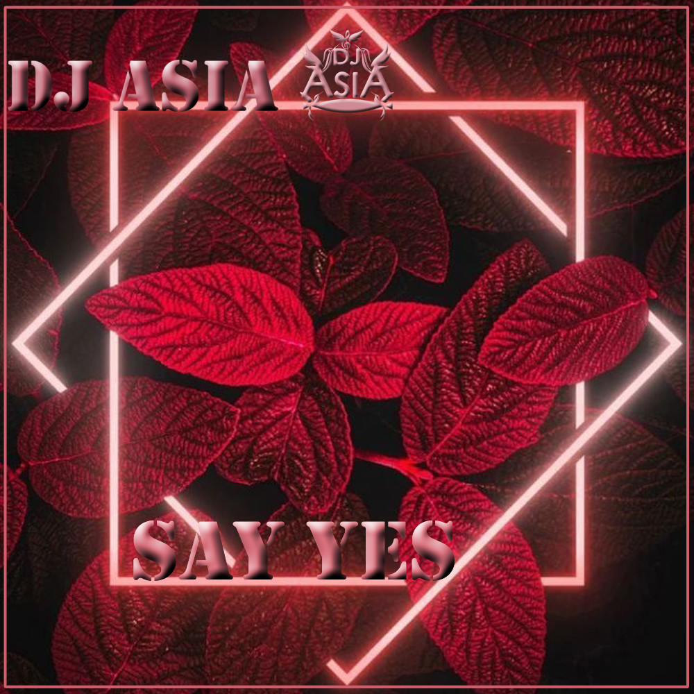 Dj Asia - Say Yes – ASYA