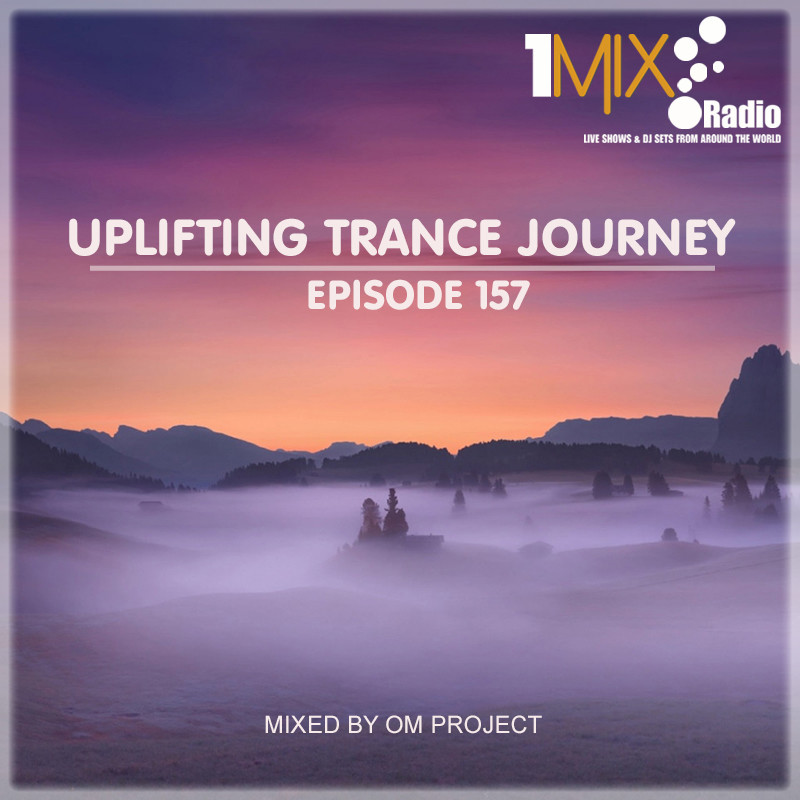 OM Project - Uplifting Trance Journey #157 [1Mix Radio] #157 – OM Project