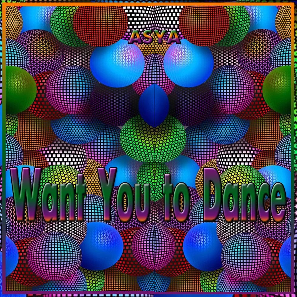 ASYA - Want You to Dance – ASYA