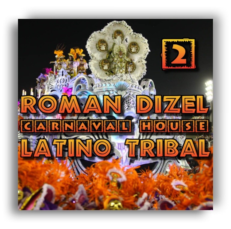 Dj Roman Dizel - Carnival House 2 (latino tribal) – DJ ROMAN DIZEL