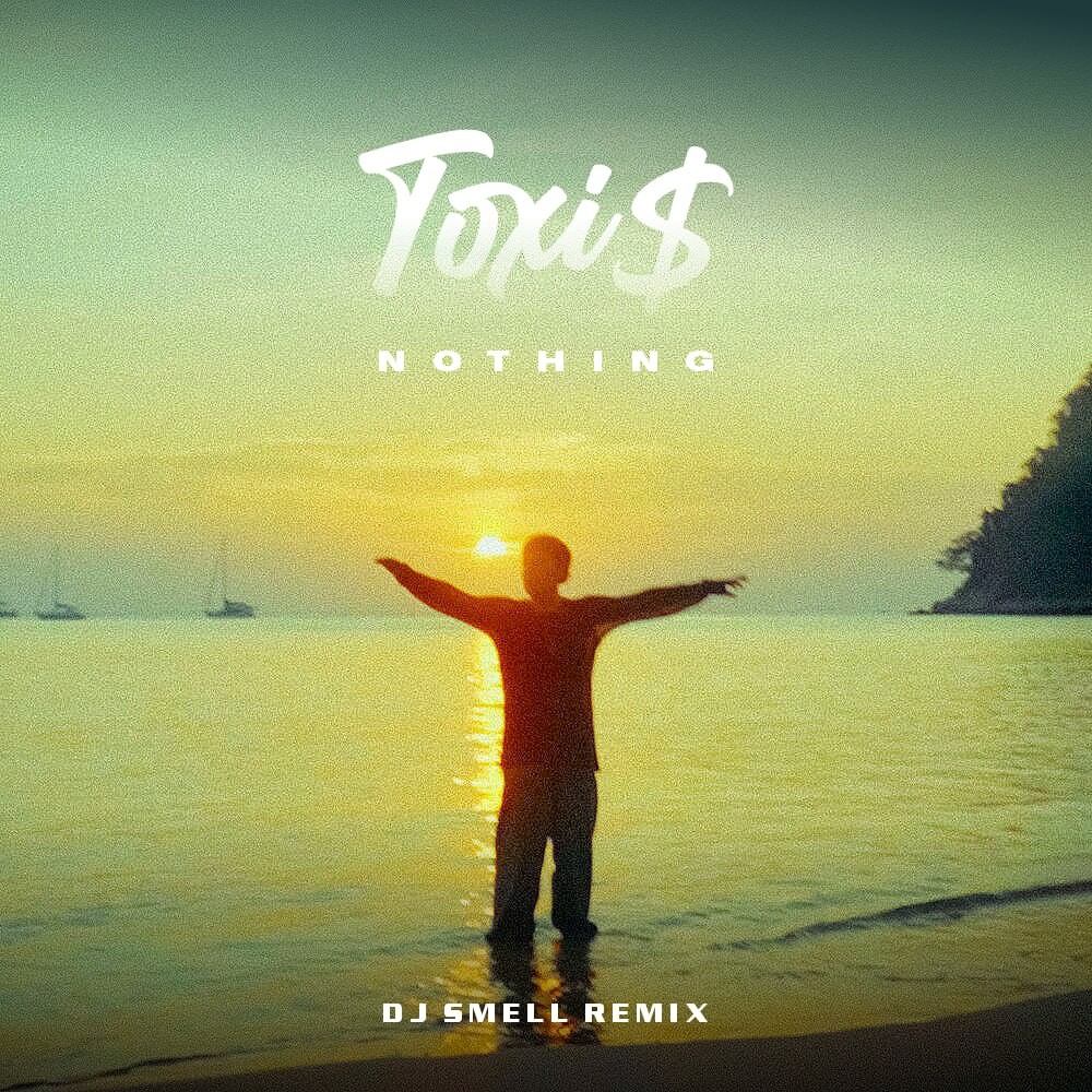 Toxi$ - NOTHING (DJ Smell Remix) – DJ Smell
