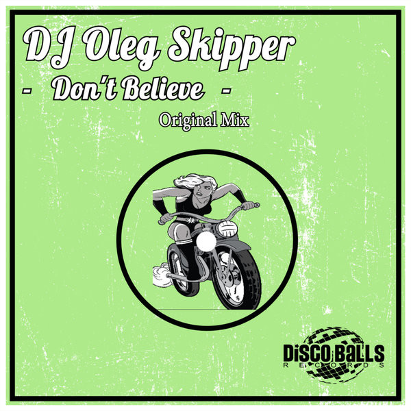 DJ OLEG SKIPPER - DON'T BELIEVE (Original Mix) – DJ Oleg Skipper