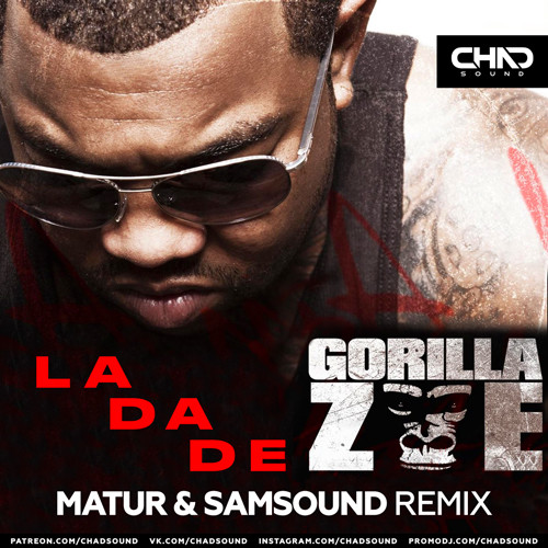 Gorilla Zoe - La Da De (Matur & SamSound Radio Edit) – CHADSOUND