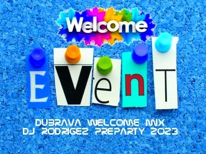 Welcome Event Music - DJ Rodrigez Dubrava mix 2023 – DJ RODRIGEZ