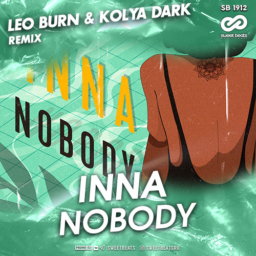 INNA - Nobody (Leo Burn & Kolya Dark Radio Edit) – SWEET BEATS
