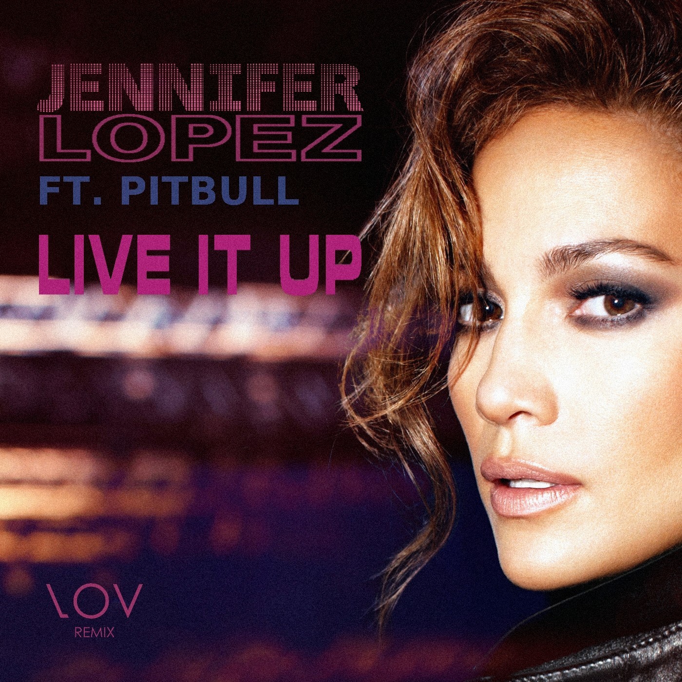 Jennifer Lopez - Live It Up ft. Pitbull (LOV Remix) – LOV