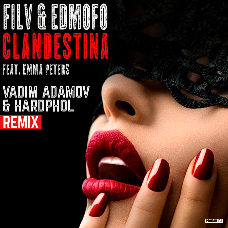 Filv & Edmofo feat. Emma Peters - Clandestina (Vadim Adamov & Hardphol ...