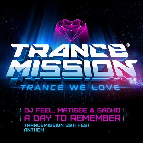 DJ Feel, Matisse & Sadko - A Day To Remember (TRANCEMISSION THE ANTHEM ...