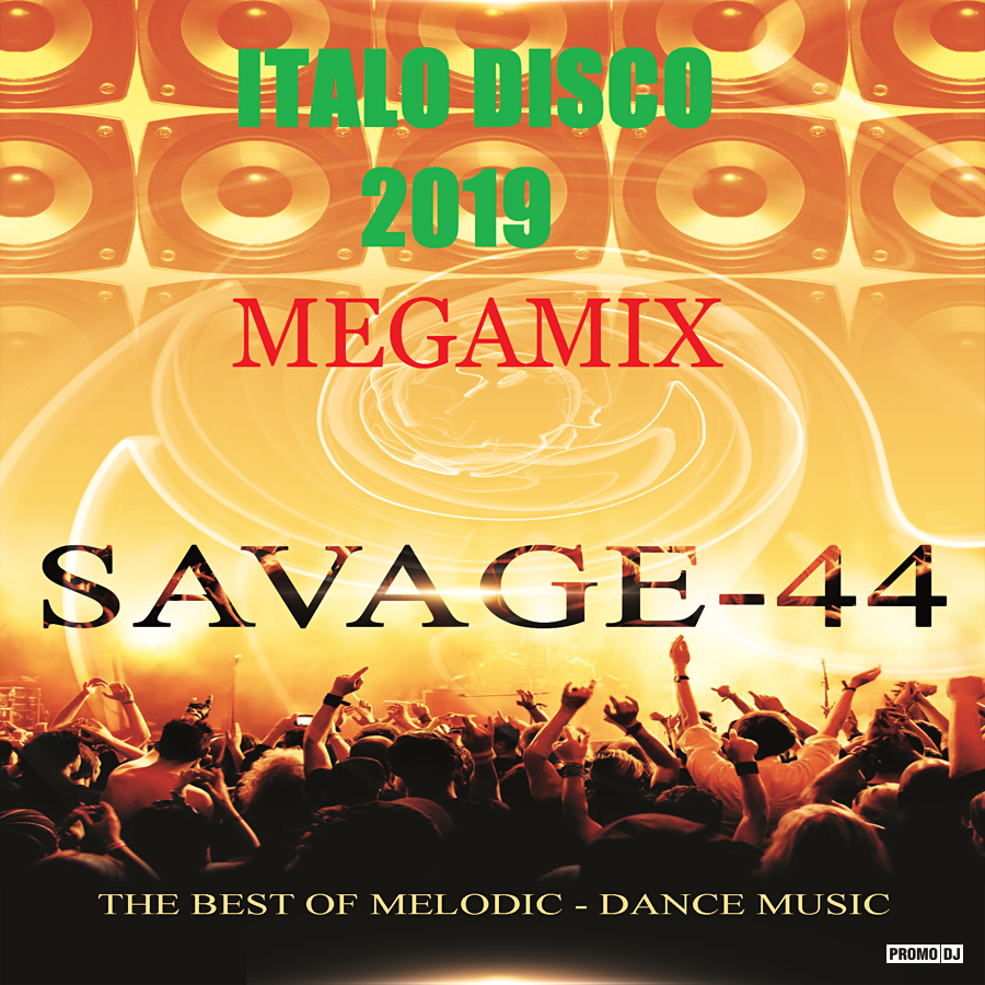 SAVAGE-44 - The best of melodic:dance music (Megamix 2019) Italo Disco ...