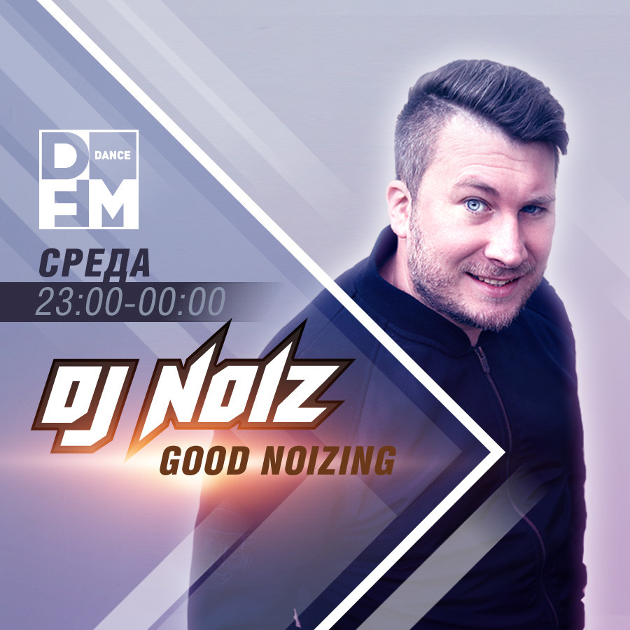 DFM DJ NOIZ - GOOD NOIZING 08/08/2018 – DFM DANCE RADIO