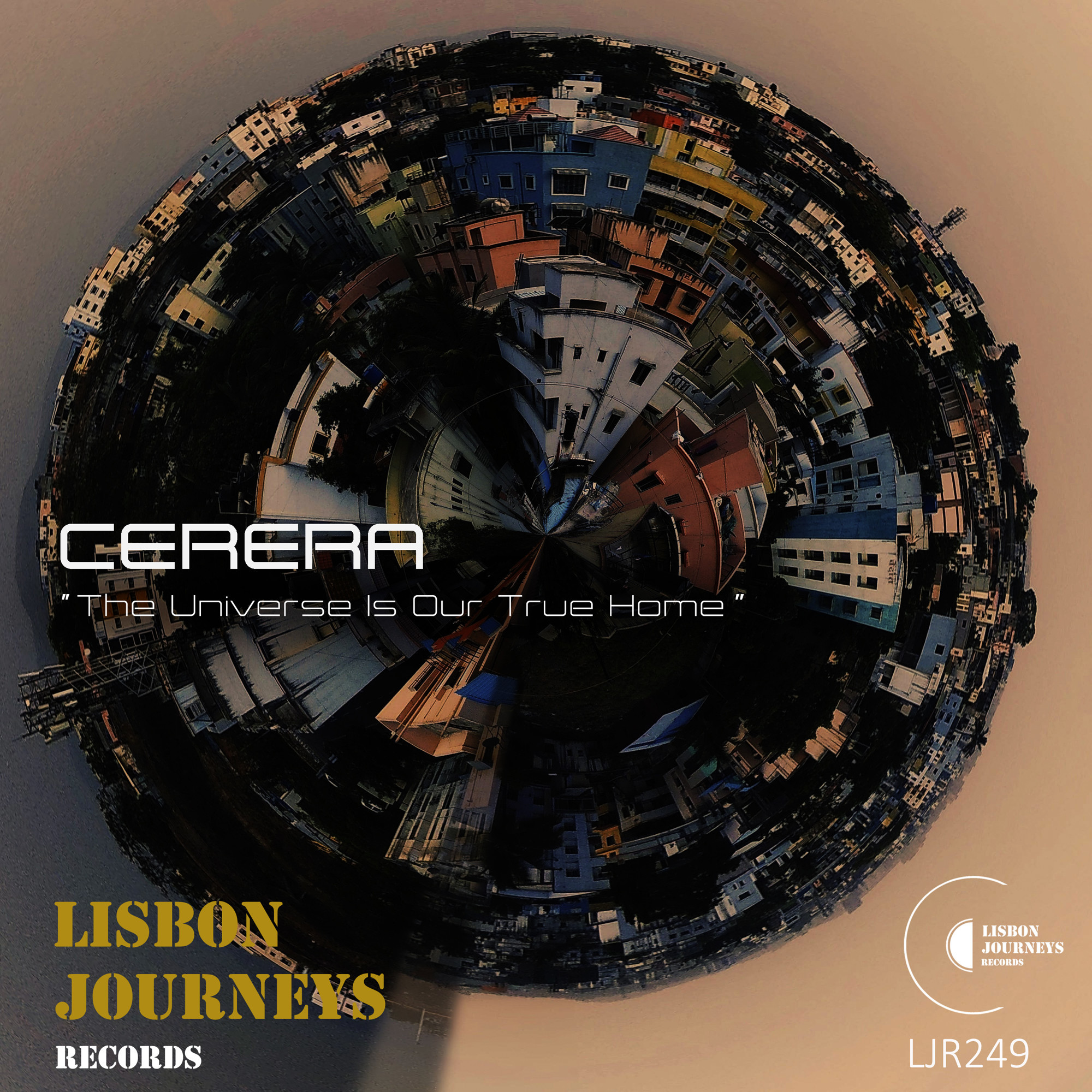 CERERA - The Universe Is Our True Home/LJR249/[Lisbon Journeys Records ...
