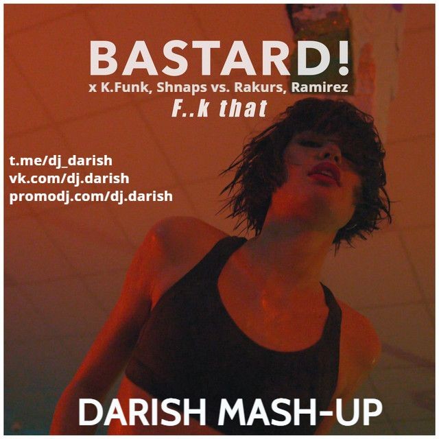 Bastard, K.Funk, Shnaps vs. Rakurs, Ramirez - F..k That (Darish Mash-up ...