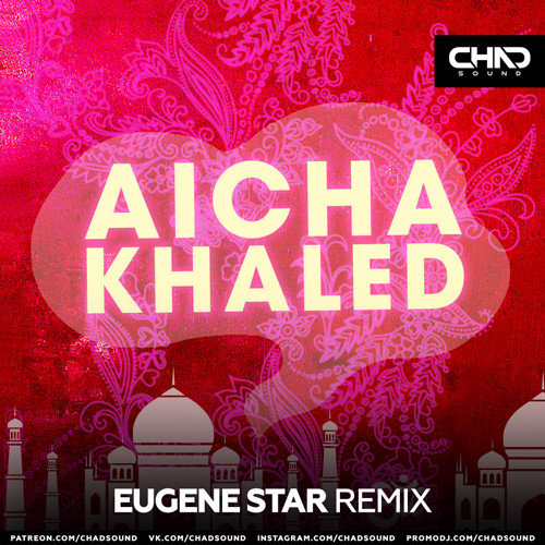 Khaled - Aicha (Eugene Star Radio Edit) – CHADSOUND