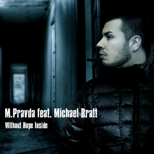 Michael Bratt and M.PRAVDA - Without Hope Inside (Radio Edit) – PRAVDA