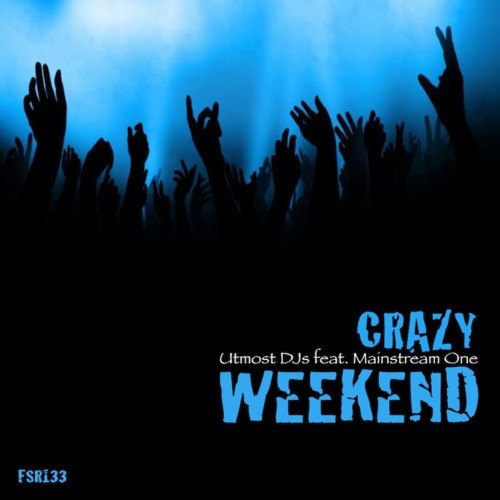 Utmost DJs feat. Mainstream One - Crazy Weekend (Sergeev Radio Edit ...