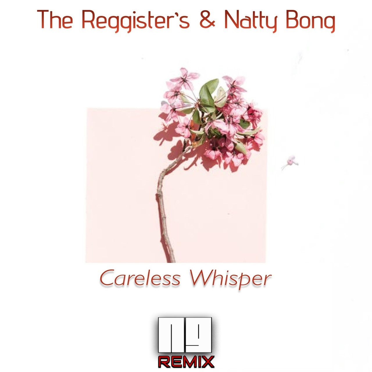 The Reggister´s Feat. Natty Bong - Careless Whisper (NG Remix) – NG ...