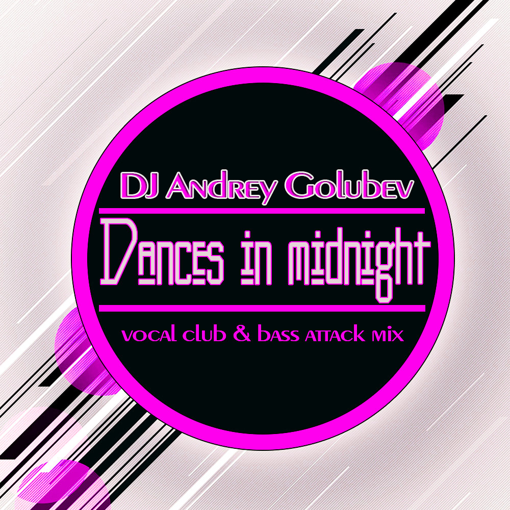 DJ Andrey Golubev - Dances in midnight! p.14 (Vocal club&bass attack ...