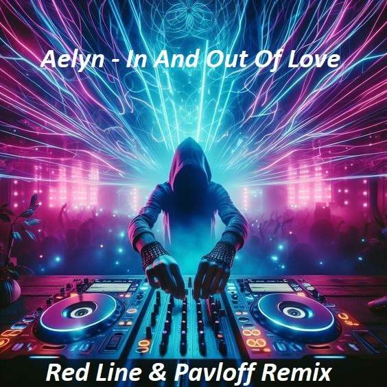 Aelyn - In And Out Of Love (Armin van Buuren Cover) (Red Line & Pavloff ...