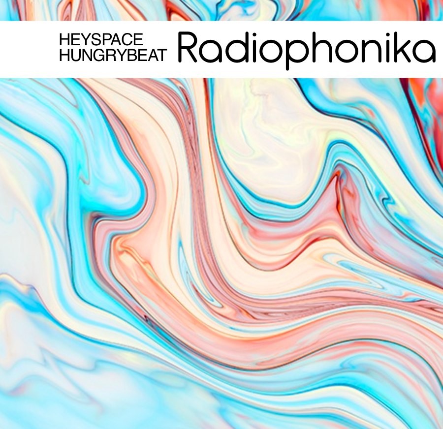 Heyspace & HungryBeat - Radiophonika #120 – HungryBeat