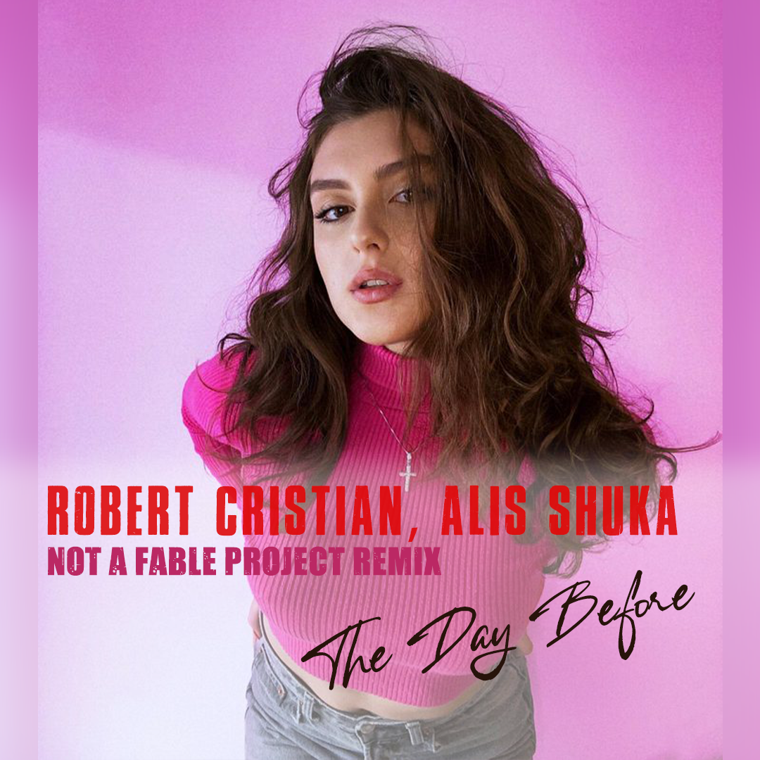 Robert Cristian, Alis Shuka - The Day Before (Not a Fable project remix) – Not a Fable Project