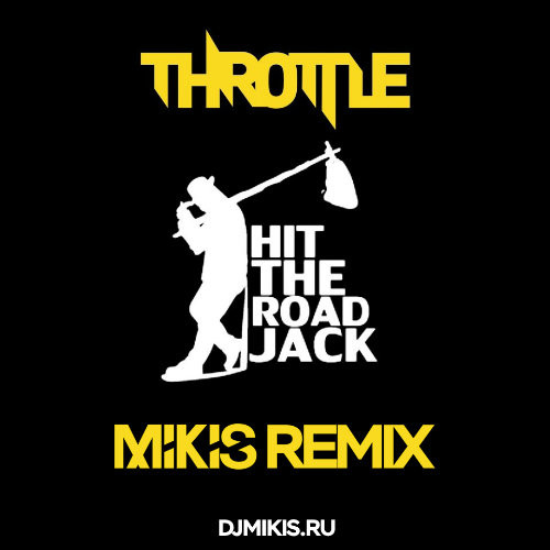 Throttle - Hit The Road Jack (Mikis Remix) – MIKIS
