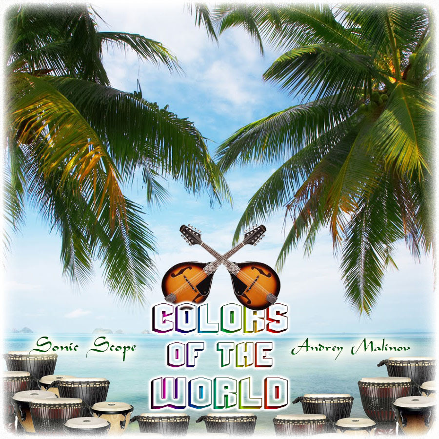 Sonic Scope & Andrey Malinov - Colors of the World (Double Mix) – Sonic ...