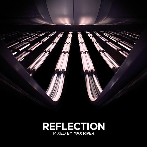 Max River - Reflection – Max River