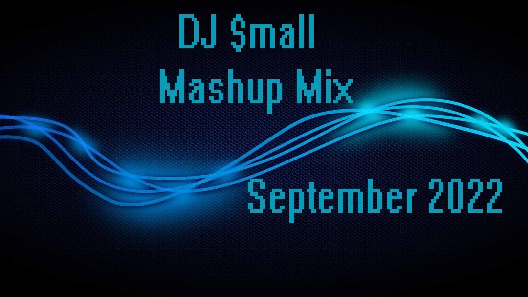 DJ $mall- Mashup Mix September 2022 – DJ Small