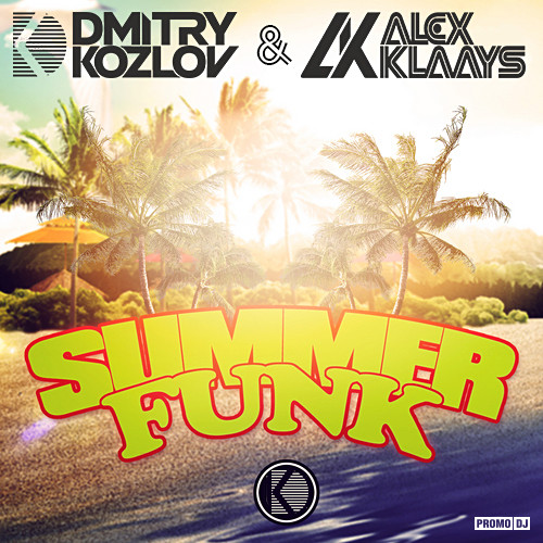 Dj Dmitry Kozlov And Dj Alex Klaays Summer Funk Synth And Disco Funk