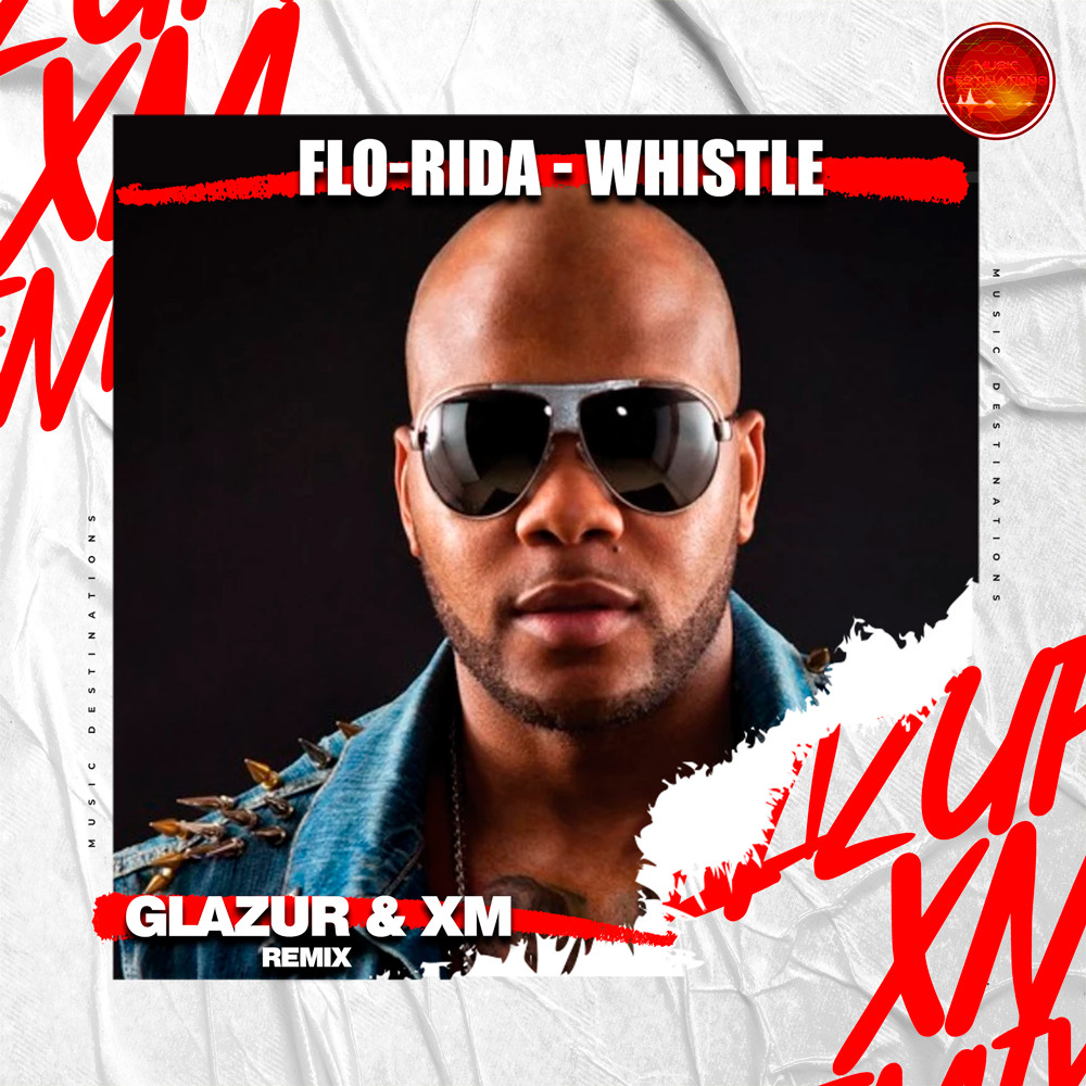 Flo Rida - Whistle (Glazur & XM Remix) – XM