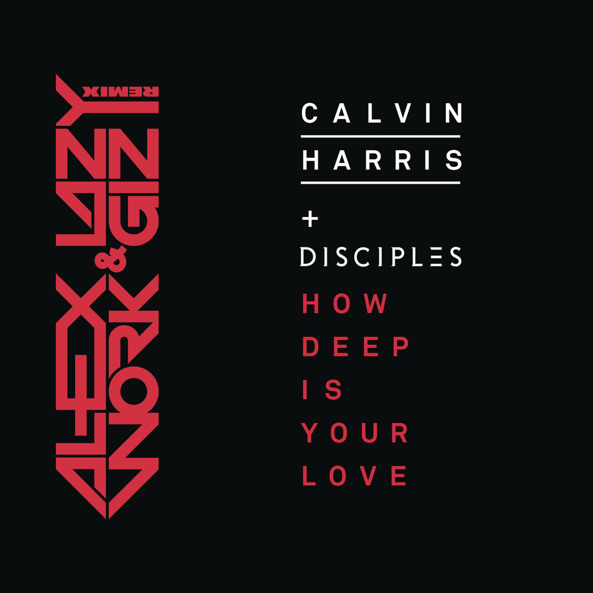 Calvin Harris & Disciples - How Deep Is Your Love (Alex Work & Lazy Giz ...