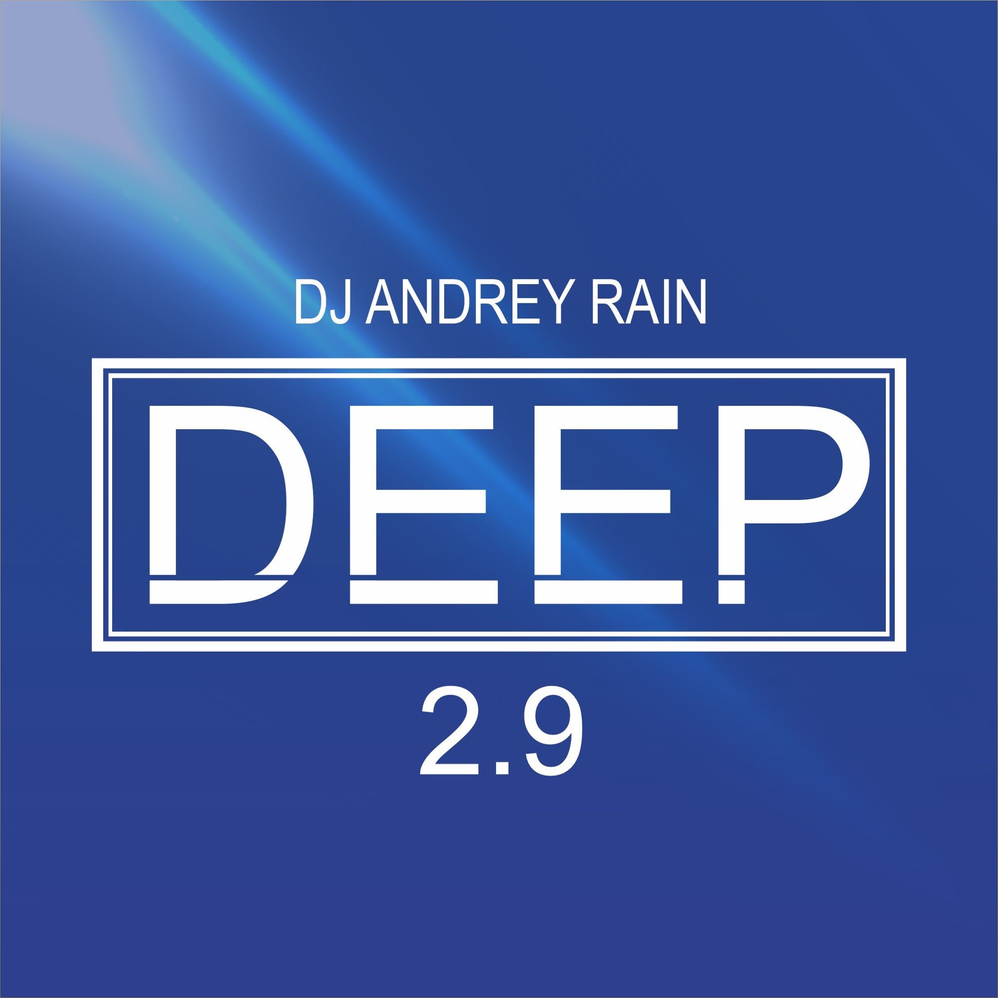 DJ Andrey Rain - DEEP 2.9 – ANDREY RAIN